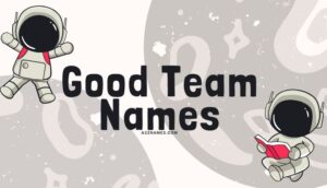 Good Team Names: 120+ Creative, Funny & Unique Ideas