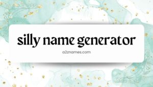 Silly Name Generator: 60+ Hilarious and Wacky Name Ideas - A2zNames